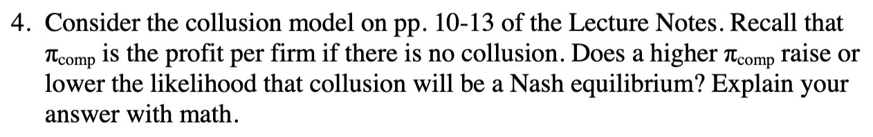 Solved 4. Consider the collusion model on pp. 10−13 of the | Chegg.com