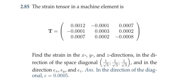 Solved 2.85 The strain tensor in a machine element is 0.0012 | Chegg.com