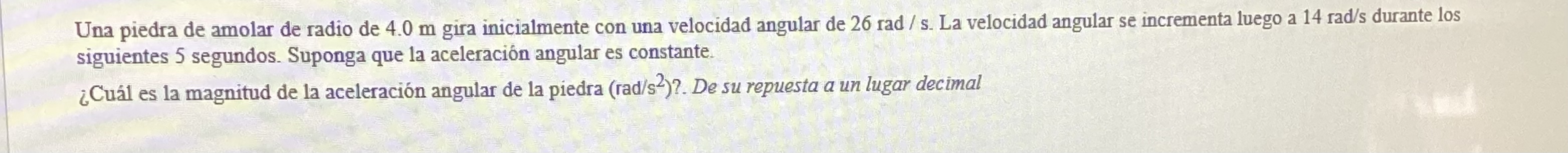 Solved A grinding stone of radius 4.0 m initially rotates | Chegg.com