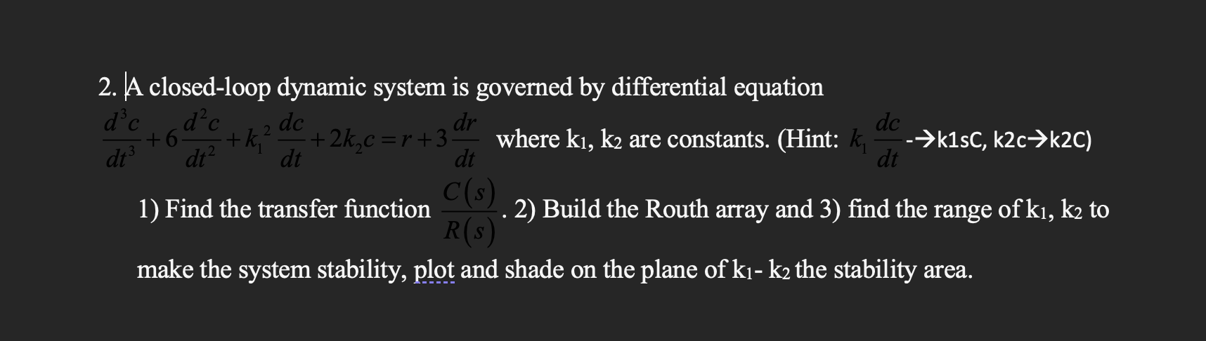 Solved 2. A closed-loop dynamic system is governed by | Chegg.com