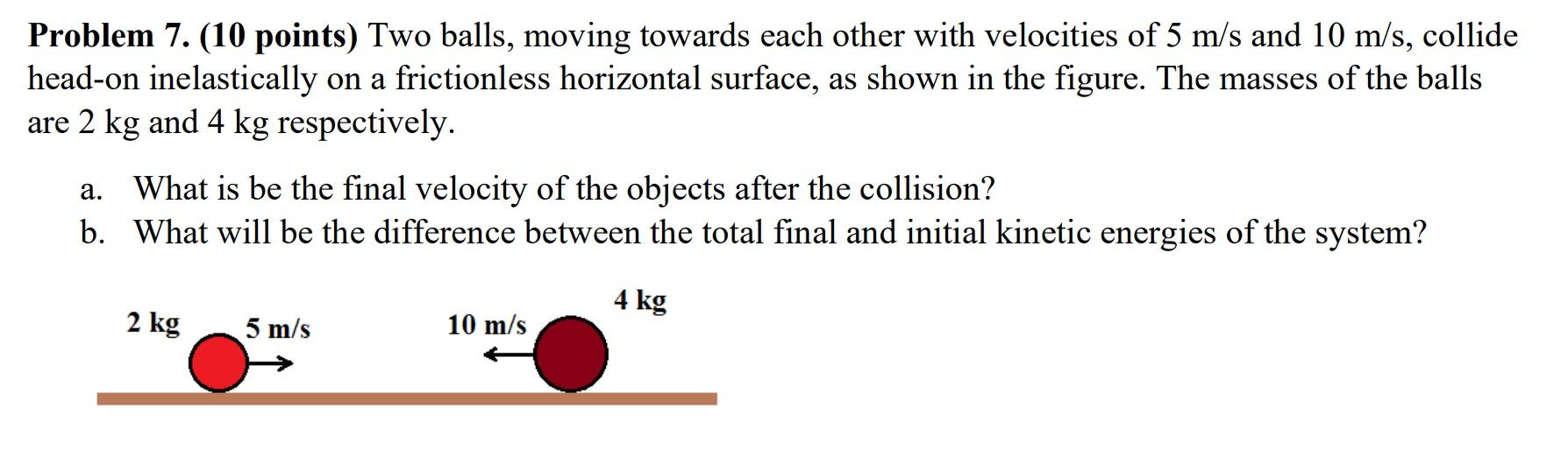 Solved Problem 7. (10 points) Two balls, moving towards each | Chegg.com
