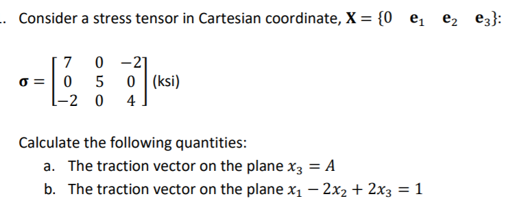 Solved -. Consider a stress tensor in Cartesian coordinate, | Chegg.com