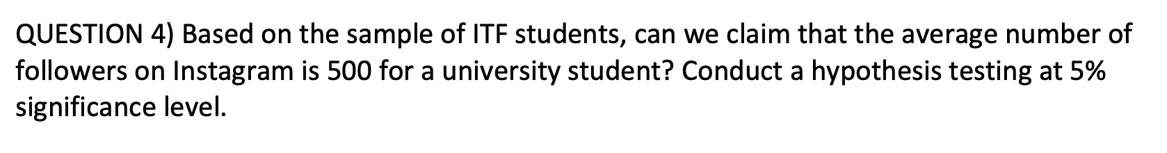 Solved QUESTION 4) Based on the sample of ITF students, can | Chegg.com