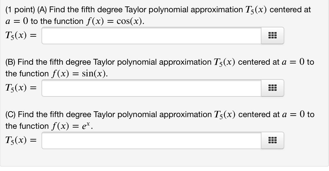 Solved (1 point) (A) Find the fifth degree Taylor polynomial | Chegg.com