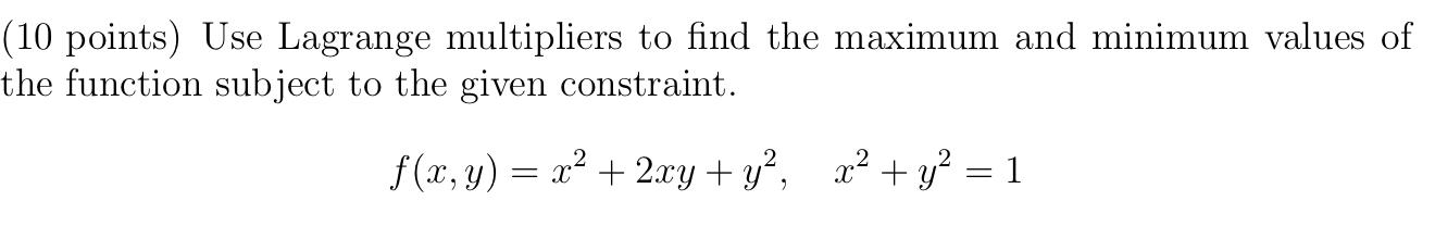 Solved (10 points) Use Lagrange multipliers to find the | Chegg.com