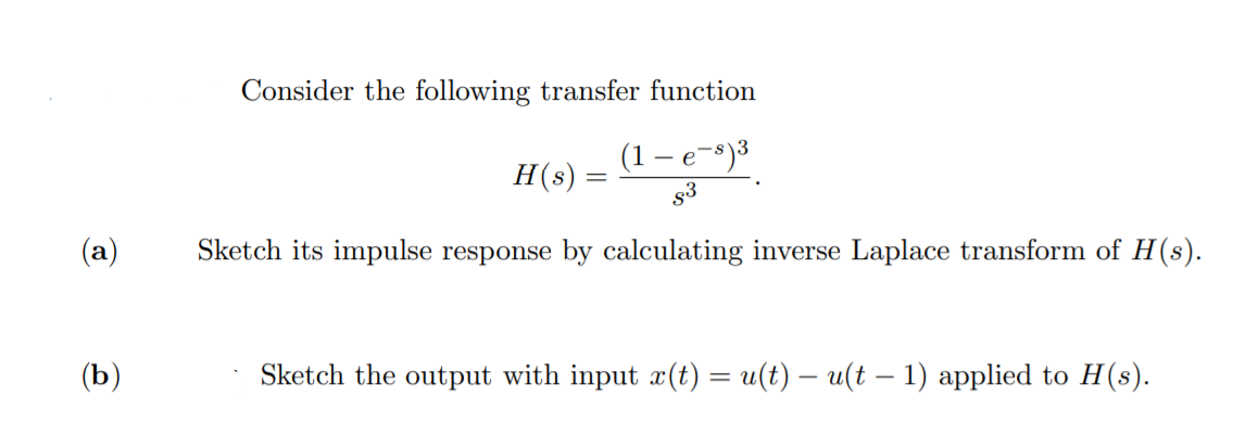 Solved Consider the following transfer function H(s) = (1 − | Chegg.com