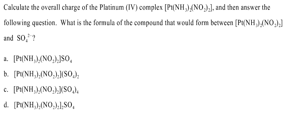 Solved Calculate the overall charge of the Platinum (IV) | Chegg.com