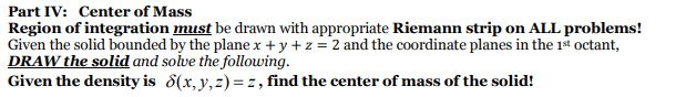 Solved Part IV: Center of Mass Region of integration must be | Chegg.com