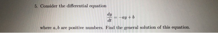 Solved 5. Consider the differential equation dy ay+b dt | Chegg.com