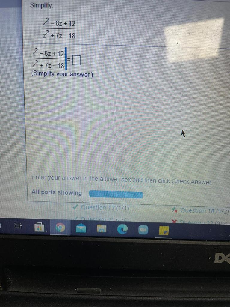Solved Simplify. 22 - 8z + 12 2 + 72-18 2²–8z+12 22 +7z- - | Chegg.com