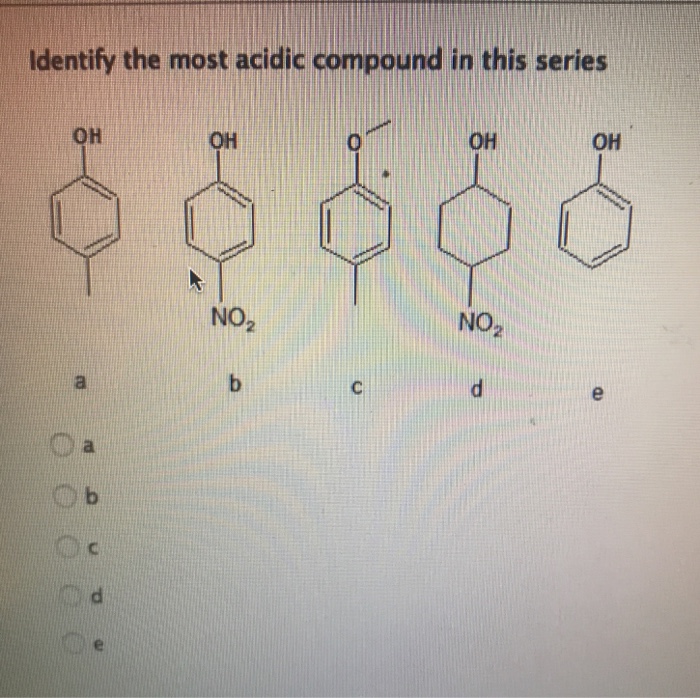 Solved Identify the most acidic compound in this series ?? | Chegg.com