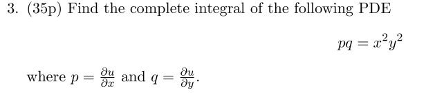 Solved (35p) Find the complete integral of the following PDE | Chegg.com