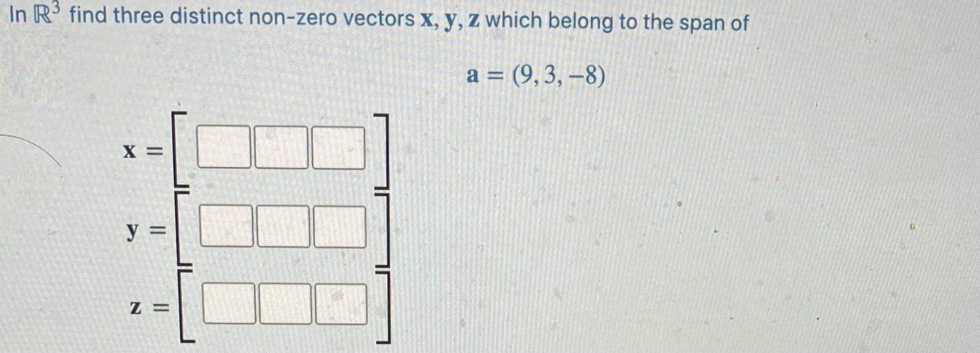 Solved In R3 find three distinct non-zero vectors x, y, z | Chegg.com