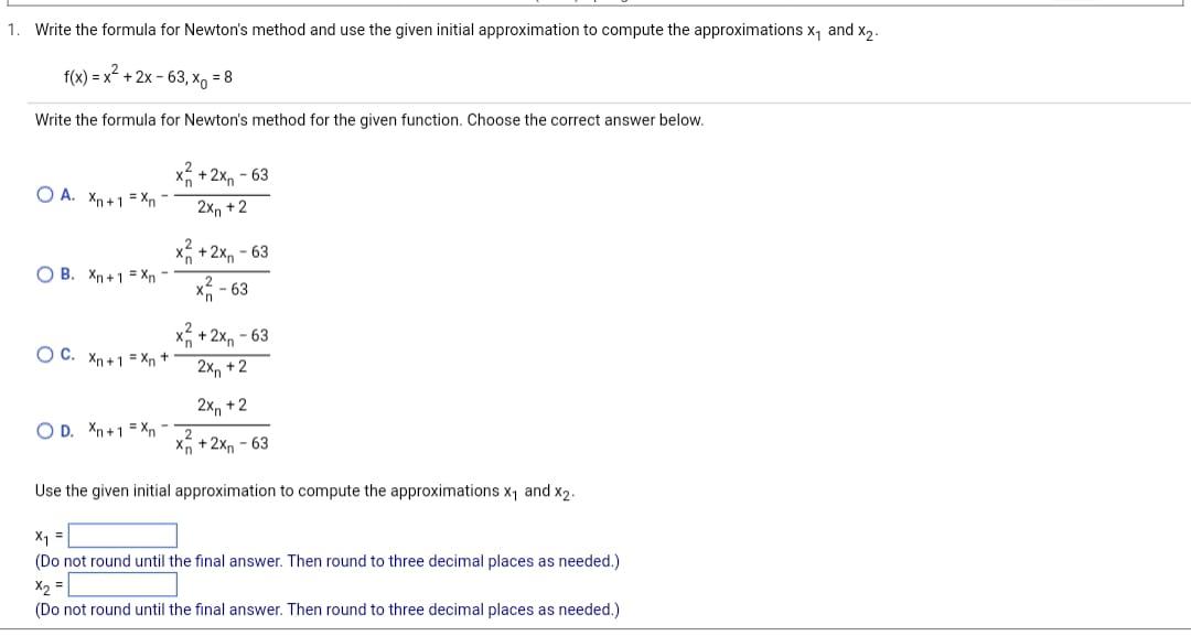 Solved 1. Write the formula for Newton's method and use the | Chegg.com