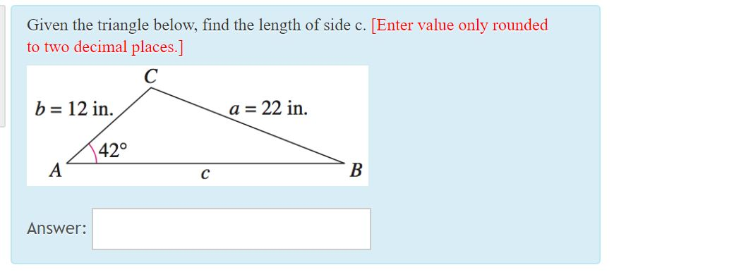 Solved Given the triangle below, find the length of side c. | Chegg.com