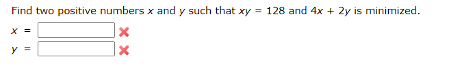 Solved Find two positive numbers x and y such that xy=128 | Chegg.com