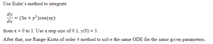 Solved Use Euler's method to integrate dy dx = (5x + y) | Chegg.com