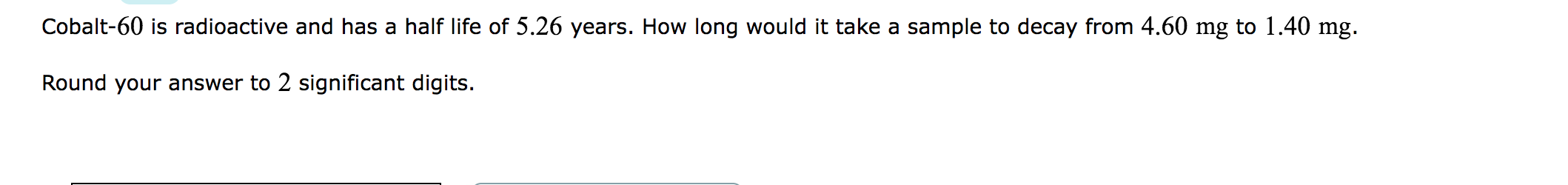 Solved Cobalt-60 is radioactive and has a half life of 5.26 | Chegg.com