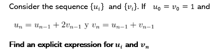 Solved Consider the sequence {ui} and {vi}. If u0=v0=1 and | Chegg.com