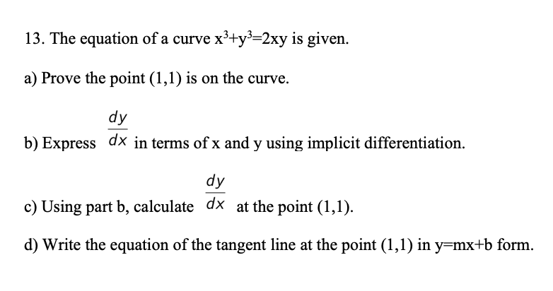 Solved 13. The equation of a curve x3+y3=2xy is given. a) | Chegg.com