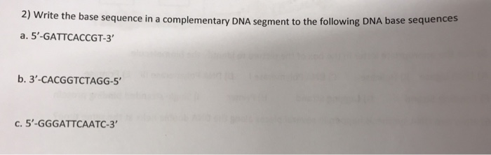 Solved Write the base sequence in a complementary DNA | Chegg.com