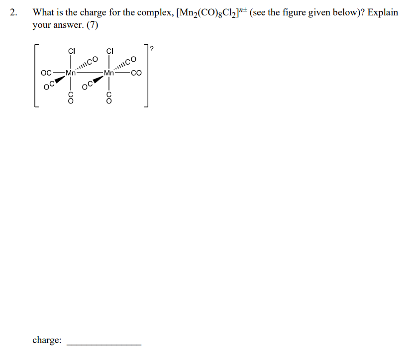 Solved What is the charge for the complex, [Mn2(CO)8Cl2]n± | Chegg.com