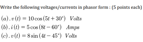 Solved Write the following voltages/currents in phasor form: | Chegg.com