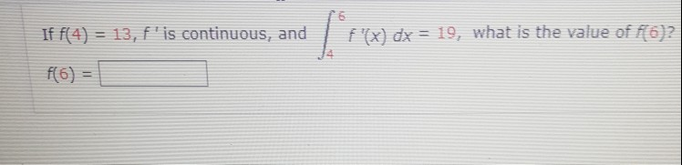 Solved If f(4) = 13, f' is continuous, and f'(x) dx = 19, | Chegg.com