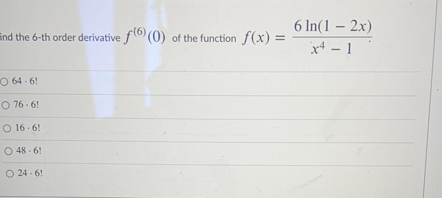 Solved and the 6-th order derivative f(6)() of the function | Chegg.com