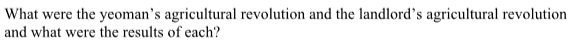 Solved What were the yeoman's agricultural revolution and | Chegg.com