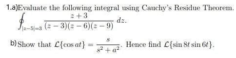 Solved 1.a)Evaluate the following integral using Cauchy's | Chegg.com