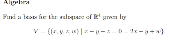 Solved Algebra Find a basis for the subspace of R4 given by | Chegg.com
