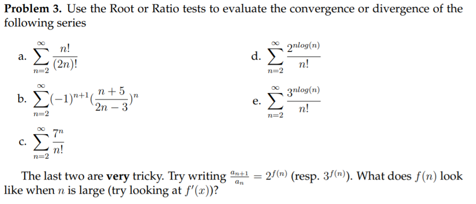 Solved Parts d & e Problem 3. Use the Root or Ratio tests to | Chegg.com