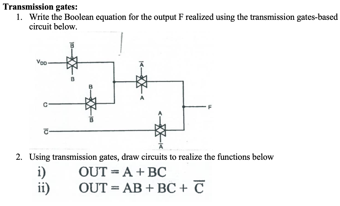 Solved Transmission gates: 1. Write the Boolean equation for | Chegg.com