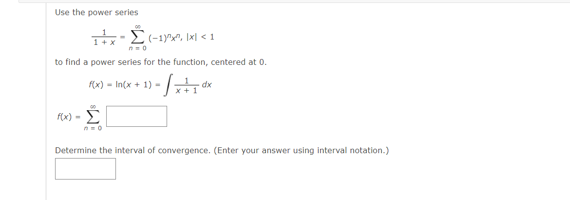 Solved Use the power series11+x=∑n=0∞(-1)nxn,|x|