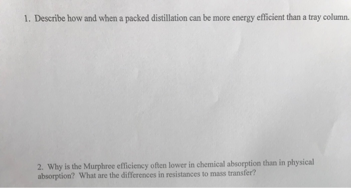 1. Describe how and when a packed distillation can be | Chegg.com