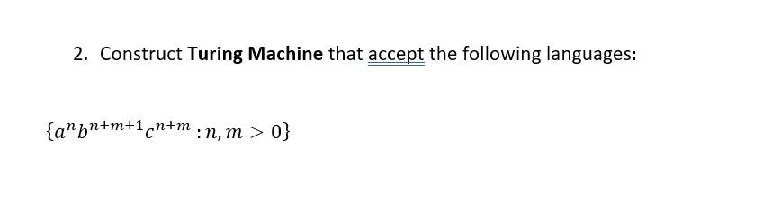 Solved 2. Construct Turing Machine that accept the following | Chegg.com
