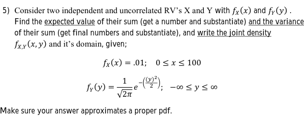 Solved 5) Consider two independent and uncorrelated RV's X | Chegg.com