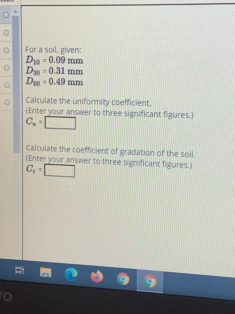 Solved For a soil, given: D10 = 0.09 mm D30 = 0.31 mm D60 = | Chegg.com