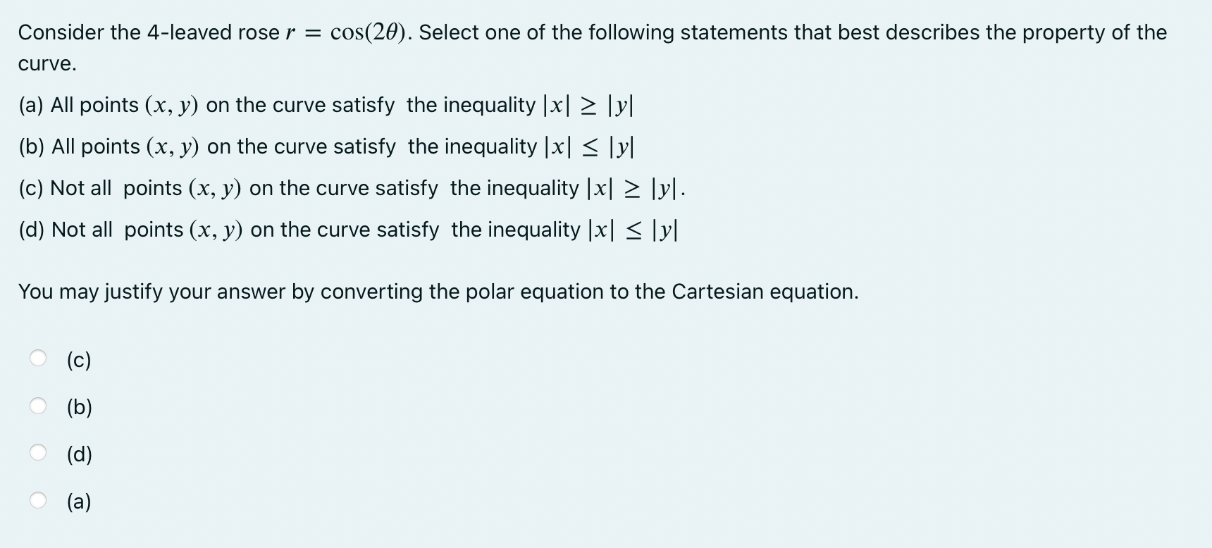 Solved Consider the 4-leaved rose r=cos(2θ). Select one of | Chegg.com