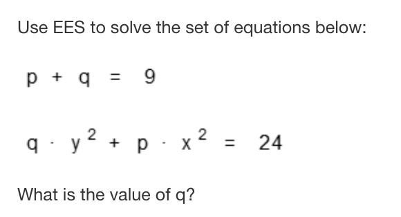 Use EES to solve the set of equations below: p + q = | Chegg.com