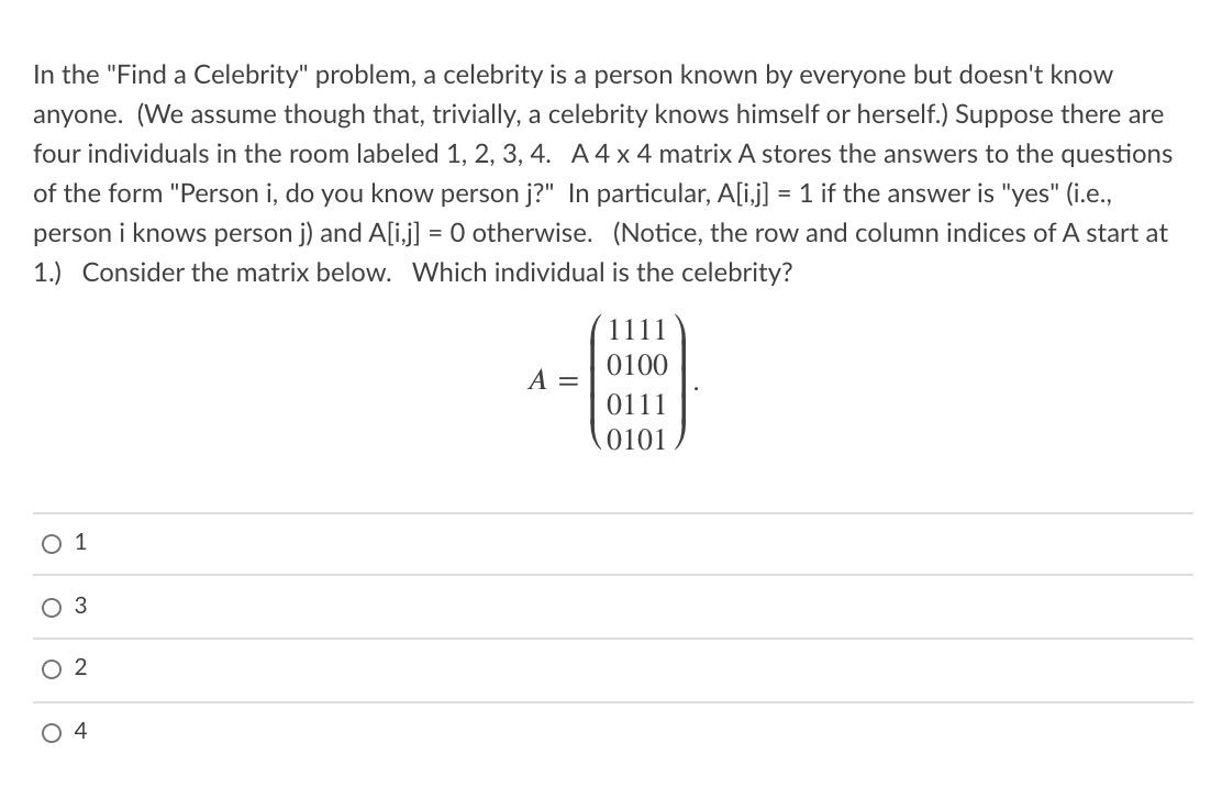 Solved In the "Find a Celebrity" problem, a celebrity is a | Chegg.com