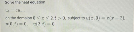 Solved Solve the heat equation ut=cuxx on the domaion | Chegg.com