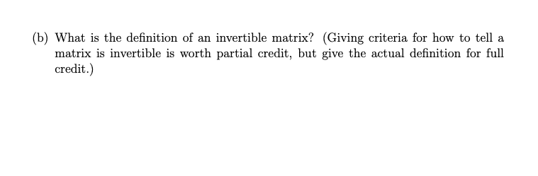 Solved (b) What is the definition of an invertible matrix? | Chegg.com