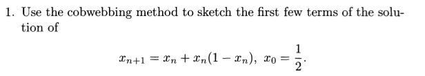 Solved 1. Use the cobwebbing method to sketch the first few | Chegg.com