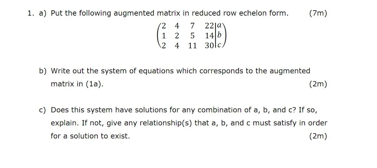 Solved (7m) 1. a) Put the following augmented matrix in | Chegg.com