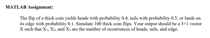 Solved MATLAB Assignment: The flip of a thick coin yields | Chegg.com