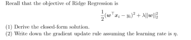 Solved Recall that the objective of Ridge Regression is 1 ; | Chegg.com