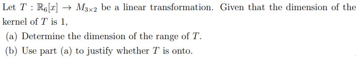 Let T:R6[x]→M3×2 be a linear transformation. Given | Chegg.com