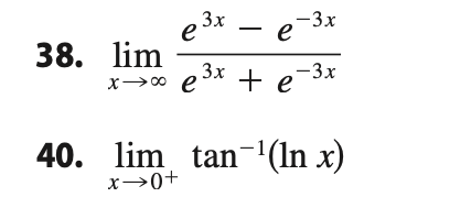 Solved 38. limx→∞e3x+e−3xe3x−e−3x 40. limx→0+tan−1(lnx) | Chegg.com